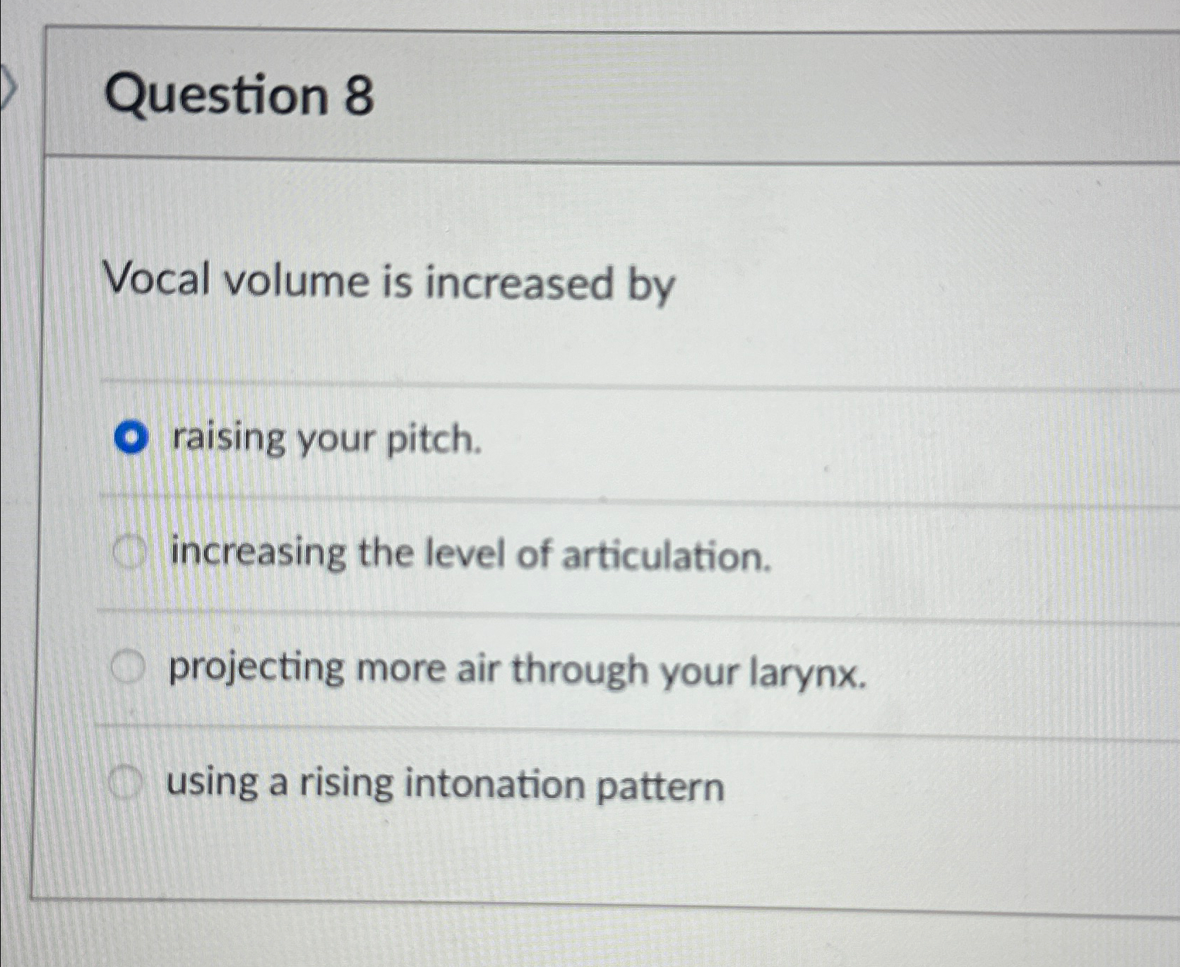 Solved Question 8Vocal volume is increased byraising your | Chegg.com