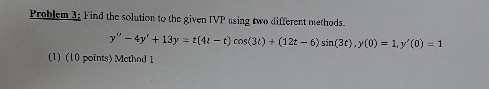 Solved Problem 3: Find the solution to the given IVP using | Chegg.com