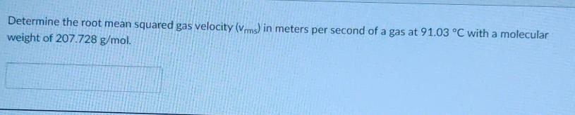 Solved Determine the root mean squared gas velocity (Vrms) | Chegg.com