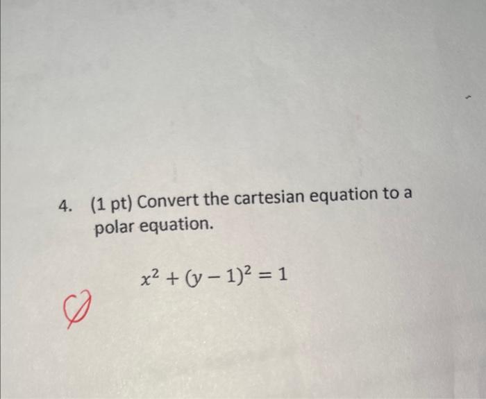 Solved 4. (1 pt) Convert the cartesian equation to a polar | Chegg.com