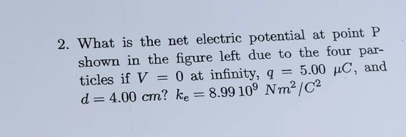 Solved 2. What is the net electric potential at point P | Chegg.com