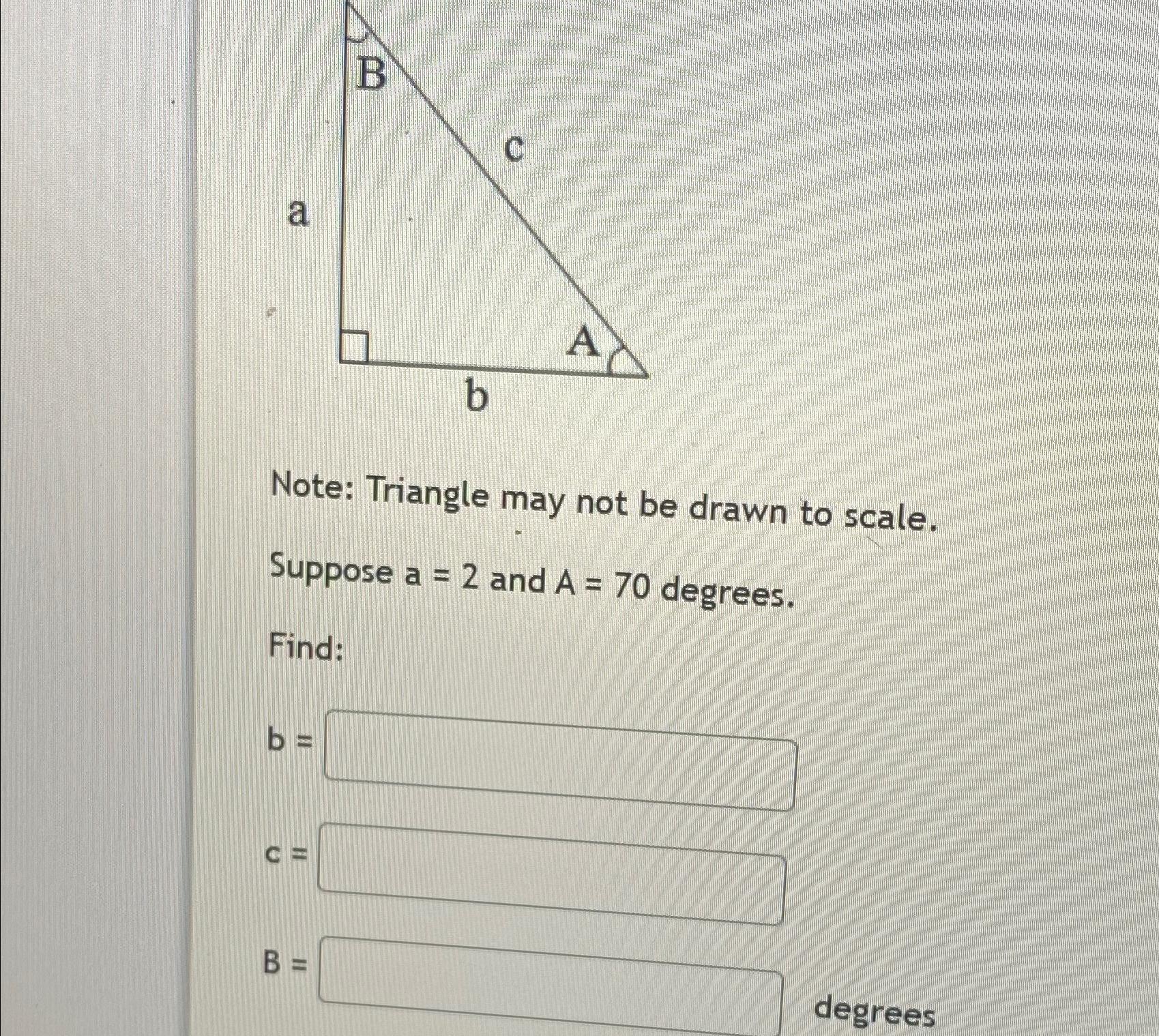 Solved Note: Triangle may not be drawn to scale.Suppose a=2 | Chegg.com