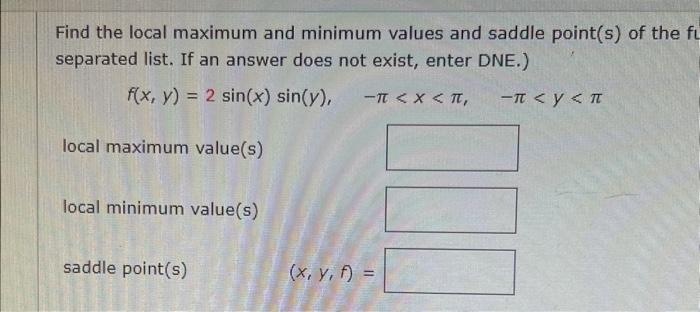 Solved Find the local maximum and minimum values and saddle | Chegg.com