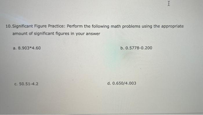 Solved I 10. Significant Figure Practice: Perform the | Chegg.com