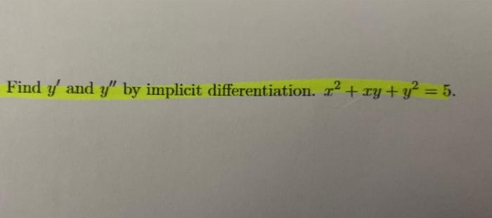 Solved Find y′ and y′′ by implicit differentiation. | Chegg.com