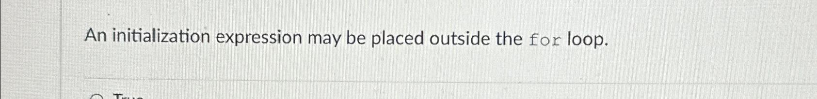 Solved An initialization expression may be placed outside | Chegg.com