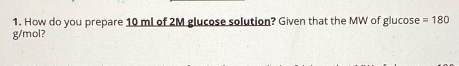 Solved How do you prepare 10ml ﻿of 2M ﻿glucose solution? | Chegg.com