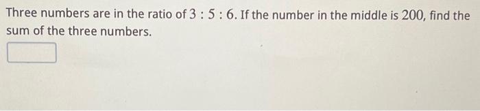 Three numbers are in the ratio of 3:5:6. If the | Chegg.com