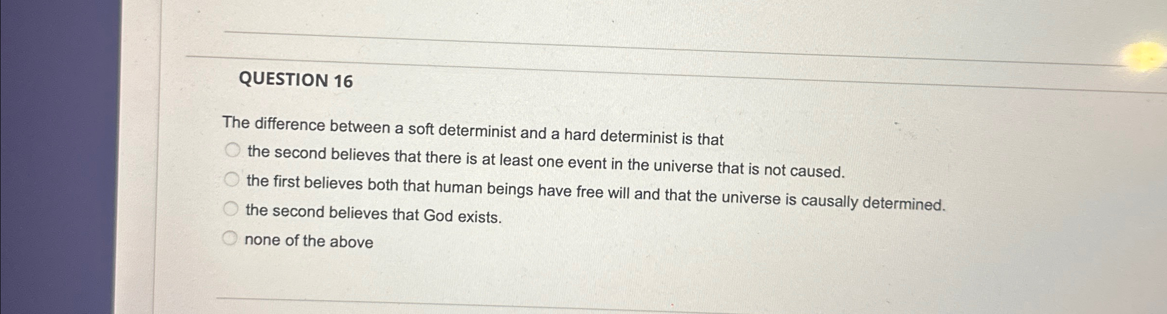 Solved QUESTION 16The difference between a soft determinist | Chegg.com