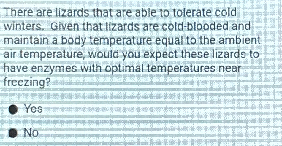 Solved There are lizards that are able to tolerate cold | Chegg.com