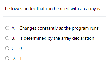 Solved The lowest index that can be used with an array is:A. | Chegg.com