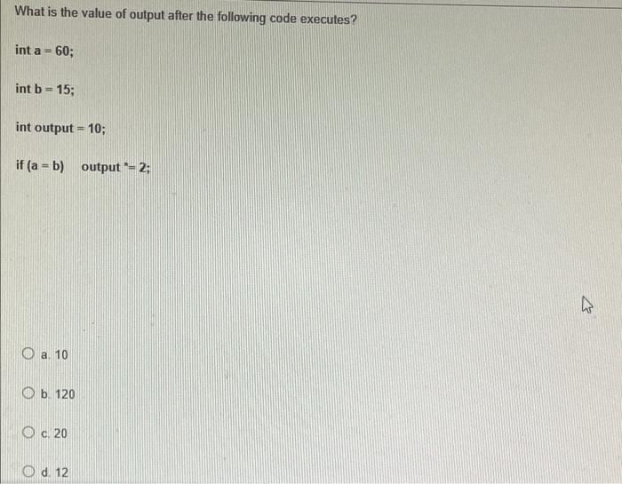 Solved What is the value of output after the following code | Chegg.com