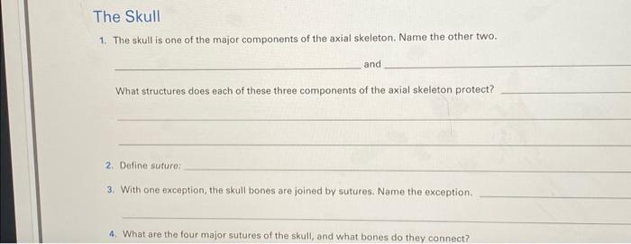 Solved 1. The skull is one of the major components of the | Chegg.com