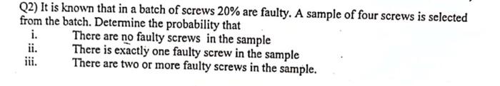 Solved Q2) It is known that in a batch of screws 20% are | Chegg.com