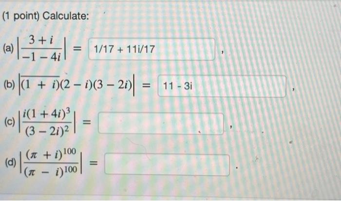 Solved (1 point) Calculate: 3+i -1 - 4i (b) |(1 + i)(2 − | Chegg.com