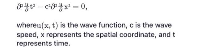 Solved ∂2∂ut2−c2∂2∂ux2=0 whereu (x,t) is the wave function, | Chegg.com