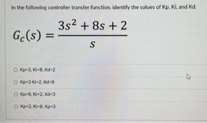 Solved In the following controller transfer function, | Chegg.com