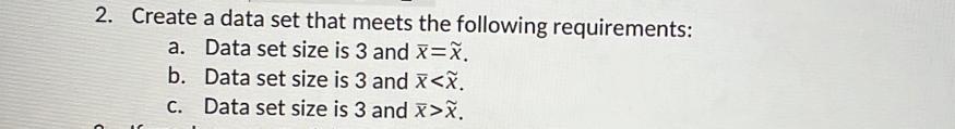 Solved 2. Create a data set that meets the following | Chegg.com