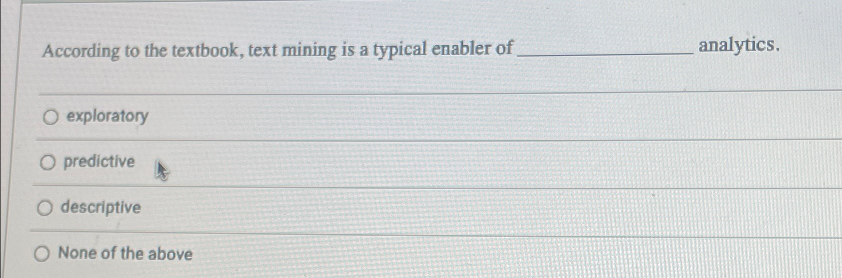 Solved According to the textbook, text mining is a typical | Chegg.com