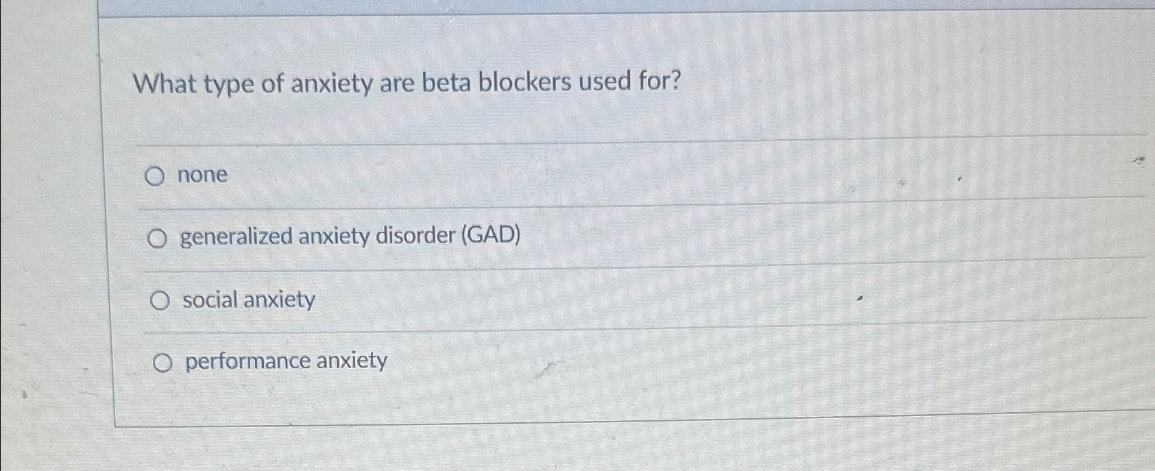 Solved What type of anxiety are beta blockers used | Chegg.com