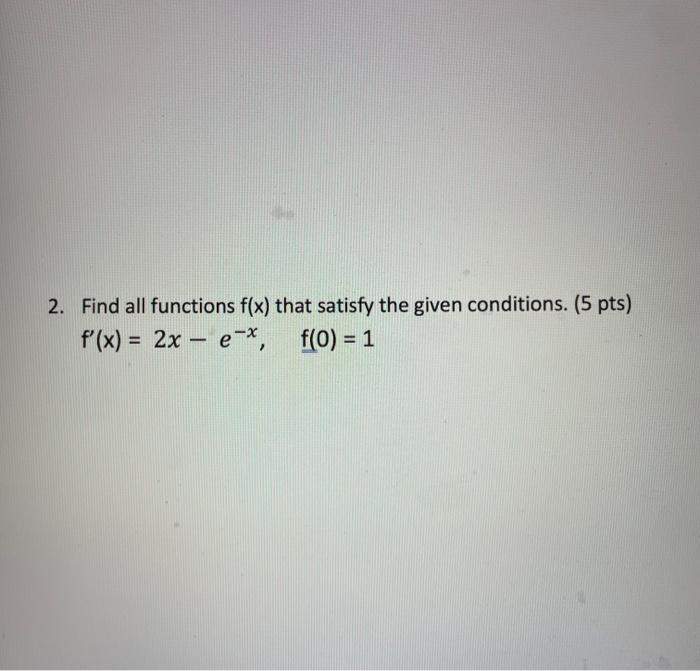 Solved 2. Find all functions f(x) that satisfy the given | Chegg.com