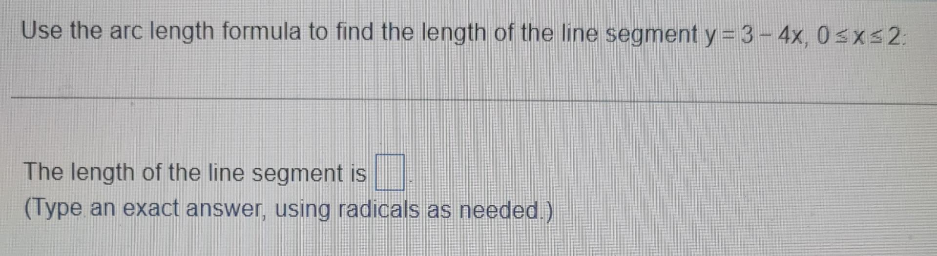 Solved Use the arc length formula to find the length of the | Chegg.com