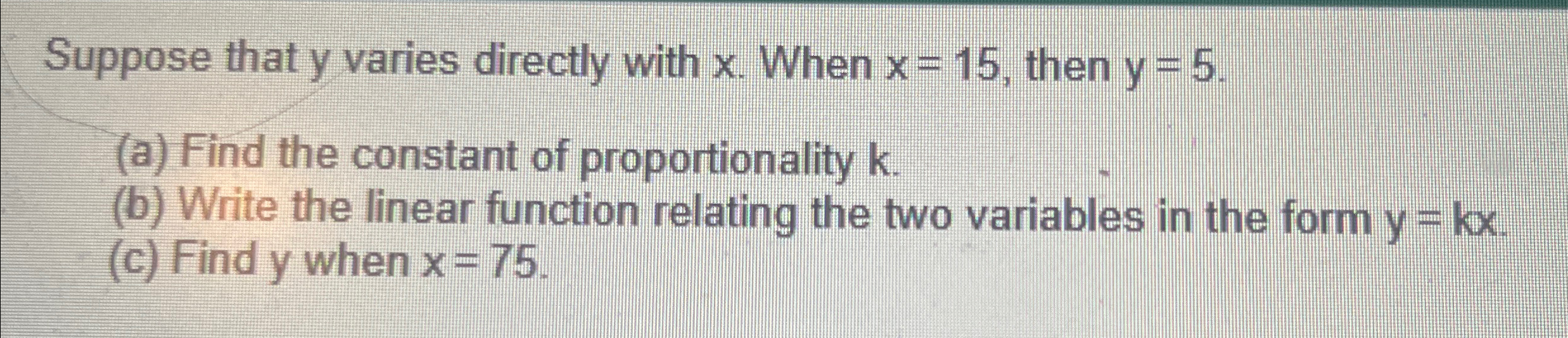 Solved Suppose that y ﻿varies directly with x. ﻿When x=15, | Chegg.com