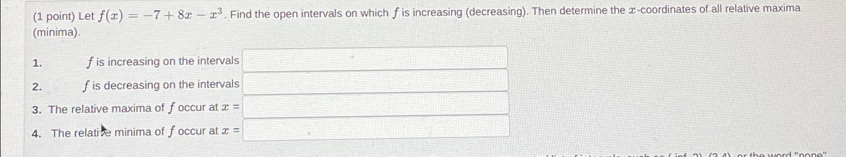 Solved (1 ﻿point) ﻿Let f(x)=-7+8x-x3. ﻿Find the open | Chegg.com