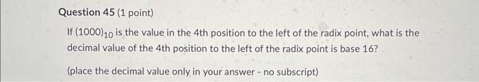 Solved Question 45 (1 point) If (1000)10 is the value in the | Chegg.com