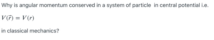 Solved Why is angular momentum conserved in a system of | Chegg.com