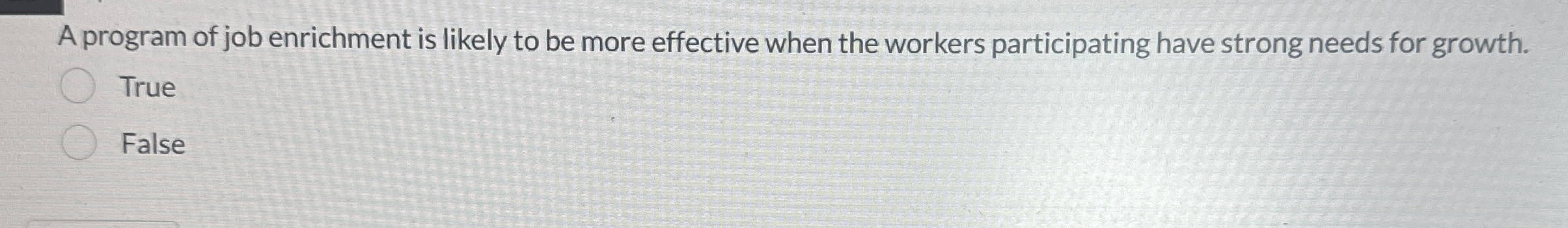 Solved A program of job enrichment is likely to be more | Chegg.com