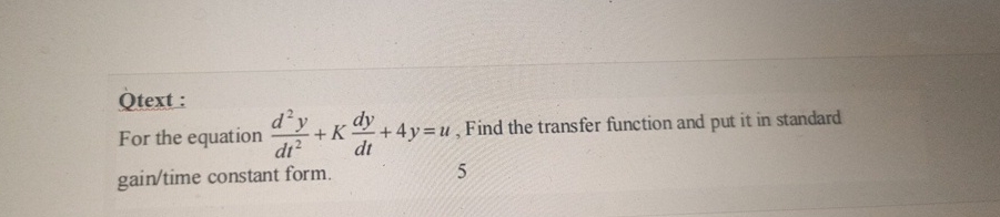 Solved Qtext:For the equation d2ydt2+Kdydt+4y=u, ﻿Find the | Chegg.com
