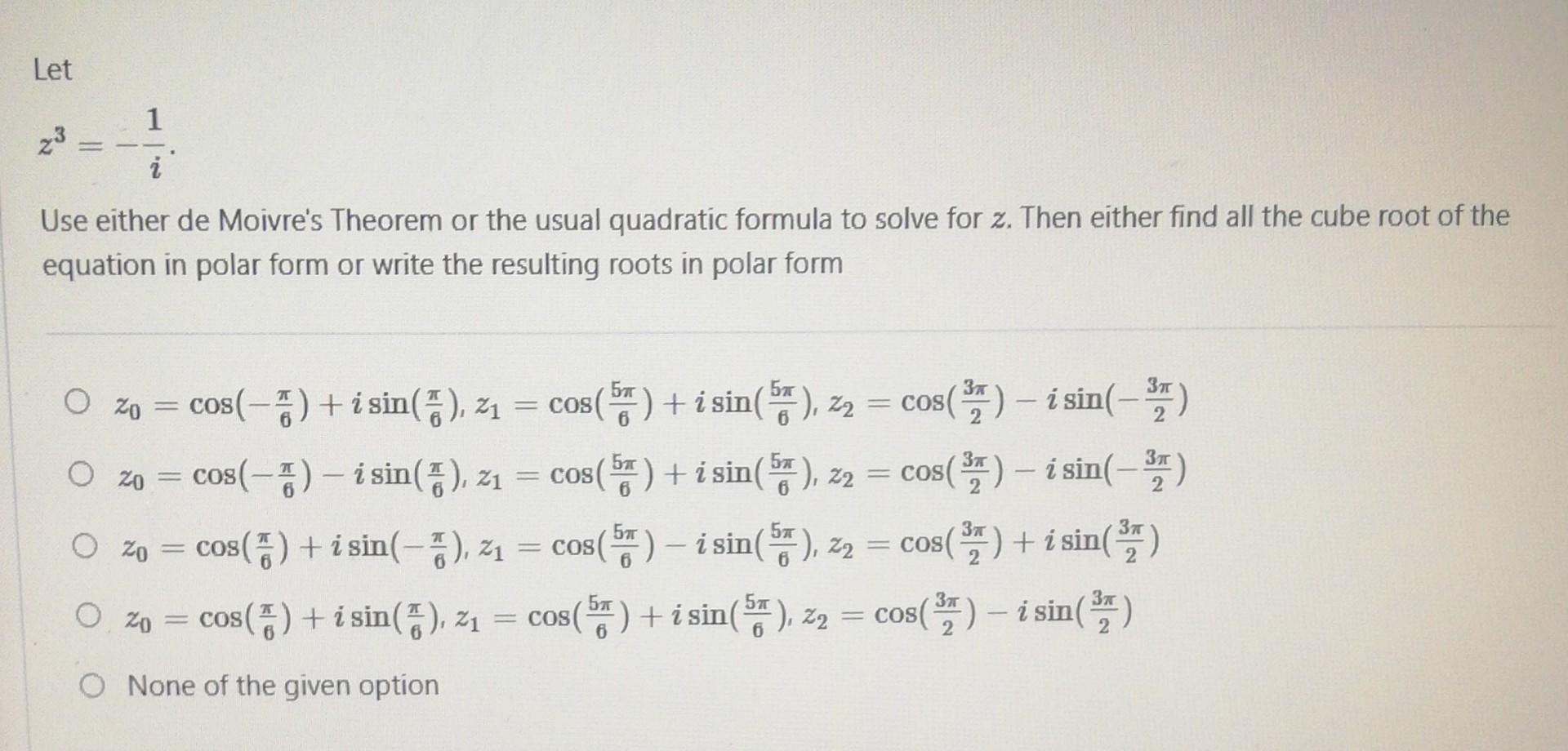 Solved Let z3=−i1 Use either de Moivre's Theorem or the | Chegg.com