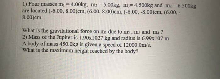 Solved 1) Four masses my = 4.00kg, m2 = 5.00kg, m3= 4.500kg | Chegg.com
