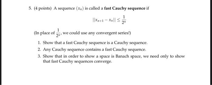 Solved 5. (4 points) A sequence (xn) is called a fast Cauchy | Chegg.com