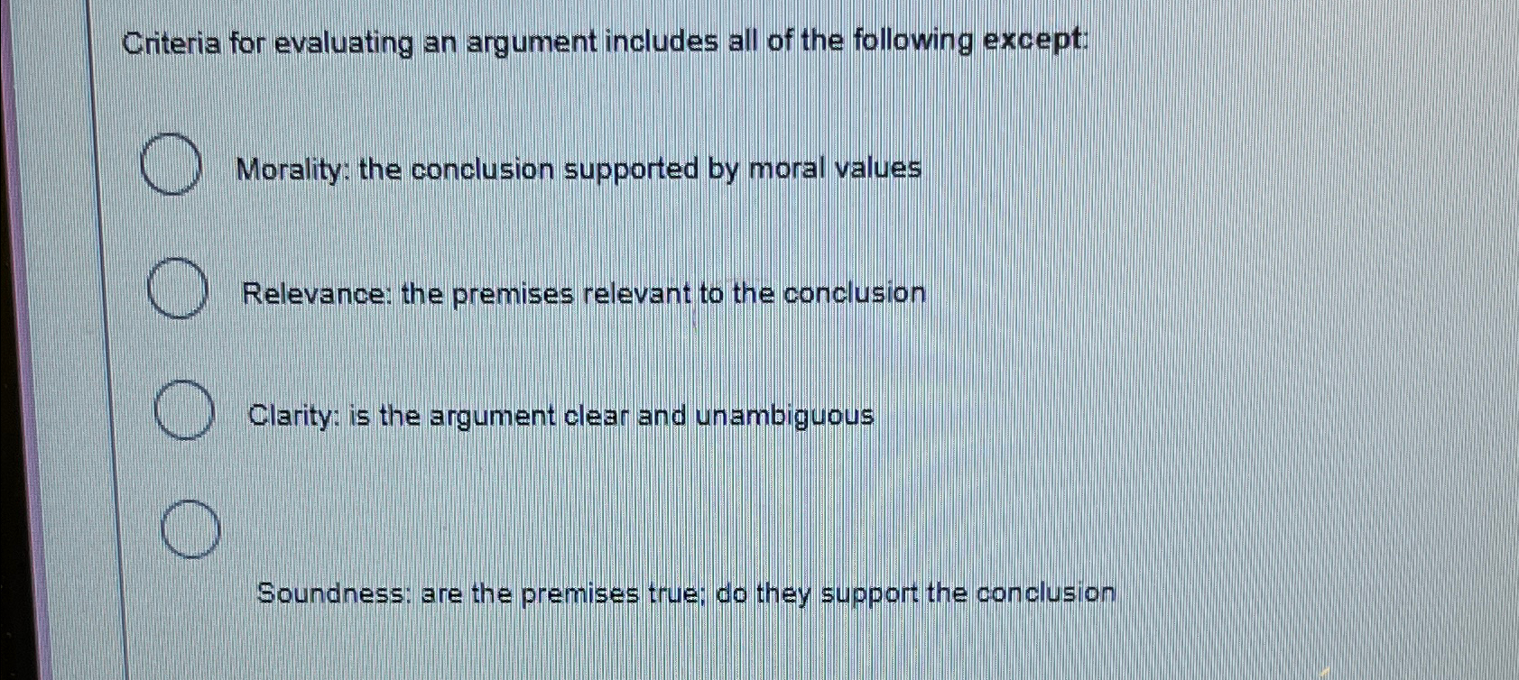 Solved Criteria for evaluating an argument includes all of | Chegg.com