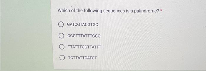 Solved Which of the following sequences is a palindrome? * | Chegg.com