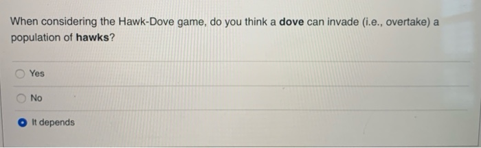 Solved When considering the Hawk-Dove game, do you think a | Chegg.com