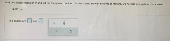Solved Find two angles between 0 and 2π for the given | Chegg.com