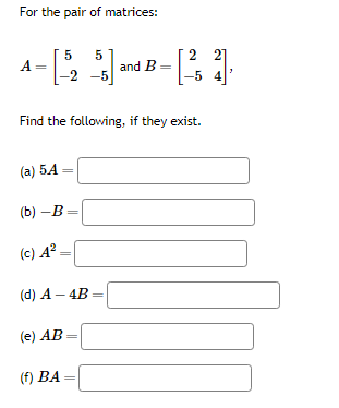 Solved For the pair of matrices:A=[55-2-5] ﻿and B=[22-54], | Chegg.com