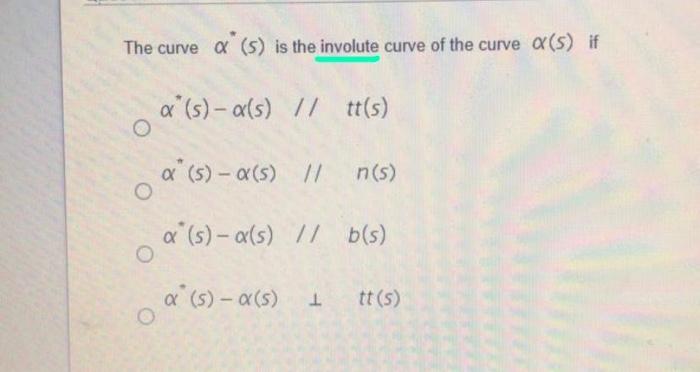 Solved The curve a (s) is the involute curve of the curve | Chegg.com