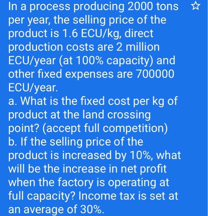 Solved In a process producing 2000 tons per year, the | Chegg.com