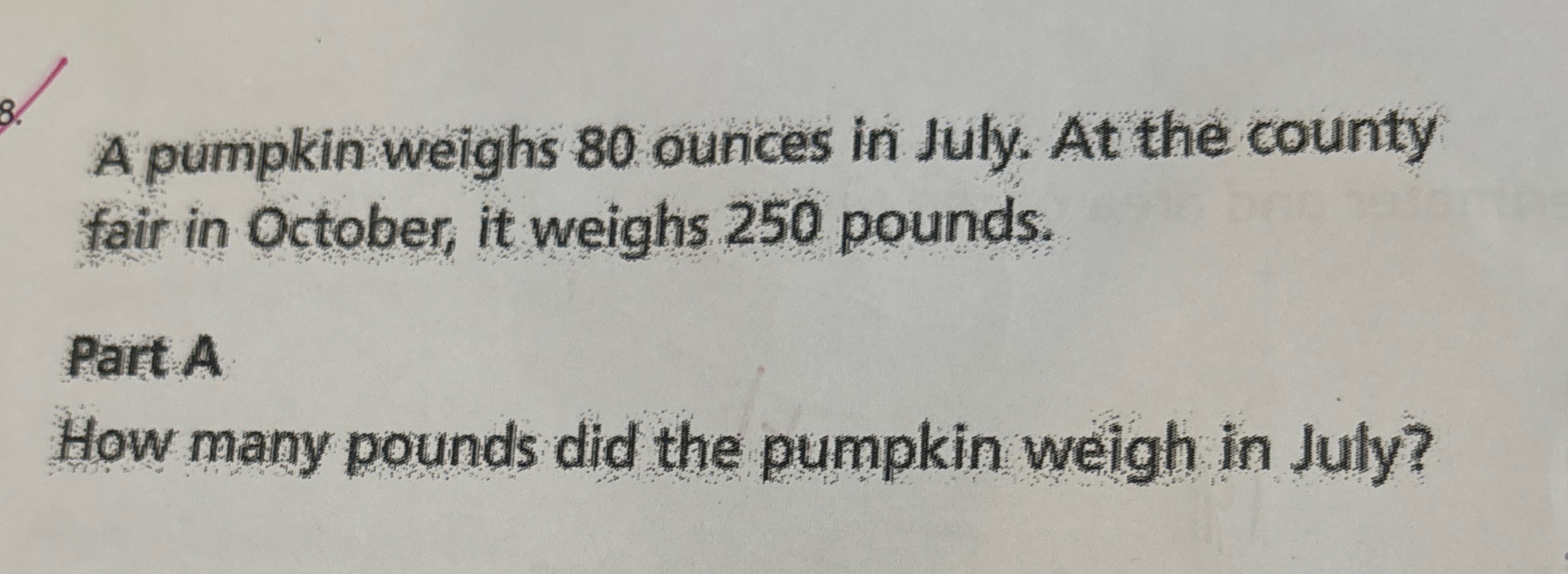Solved A pumpkin weighs 80 ﻿ounces in July. At the county | Chegg.com