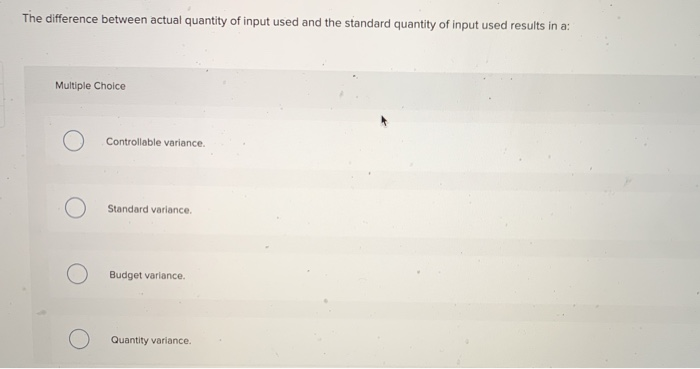Solved The difference between actual quantity of input used | Chegg.com