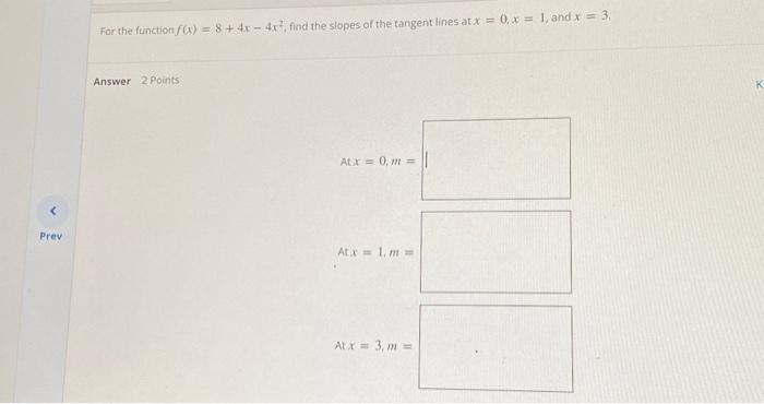 Solved For the function f(x)=8+4x−4x2, find the slopes of | Chegg.com