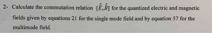 Solved 2- Calculate the commutation relation [Ê,] for the | Chegg.com