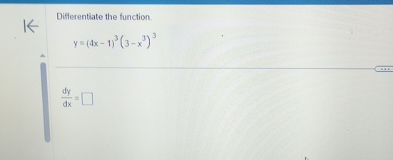 Solved Differentiate the function.y=(4x-1)3(3-x3)3dydx= | Chegg.com
