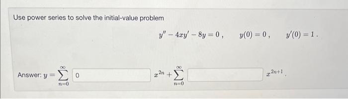 Solved Use power series to solve the initial-value problem | Chegg.com