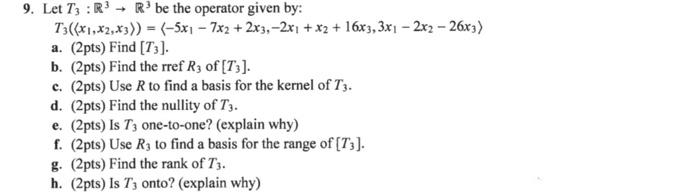 Solved 9. Let T3 : R3 R'be the operator given by: | Chegg.com