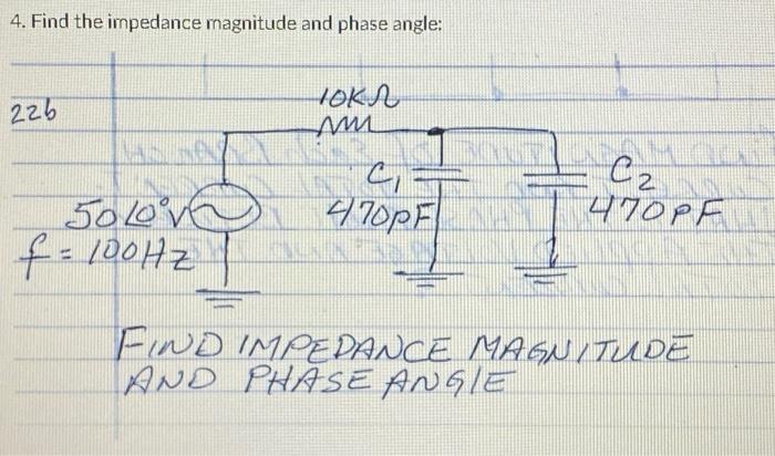 Solved 4. Find the impedance magnitude and phase angle: FIND | Chegg.com